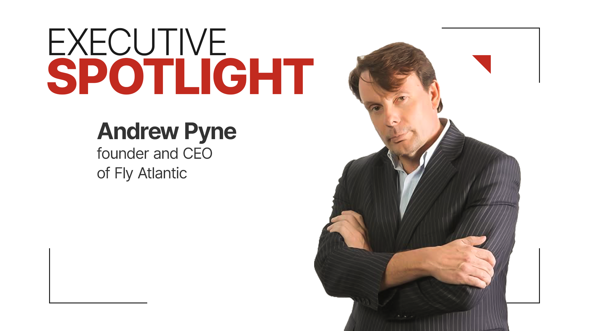 Executive Spotlight: Fly Atlantic founder, Andrew Pyne - AeroTime